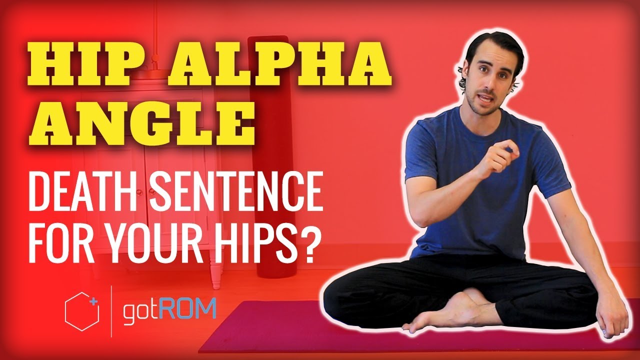 HIP ALPHA ANGLE: Death Sentence for Your Hips? - YouTube
