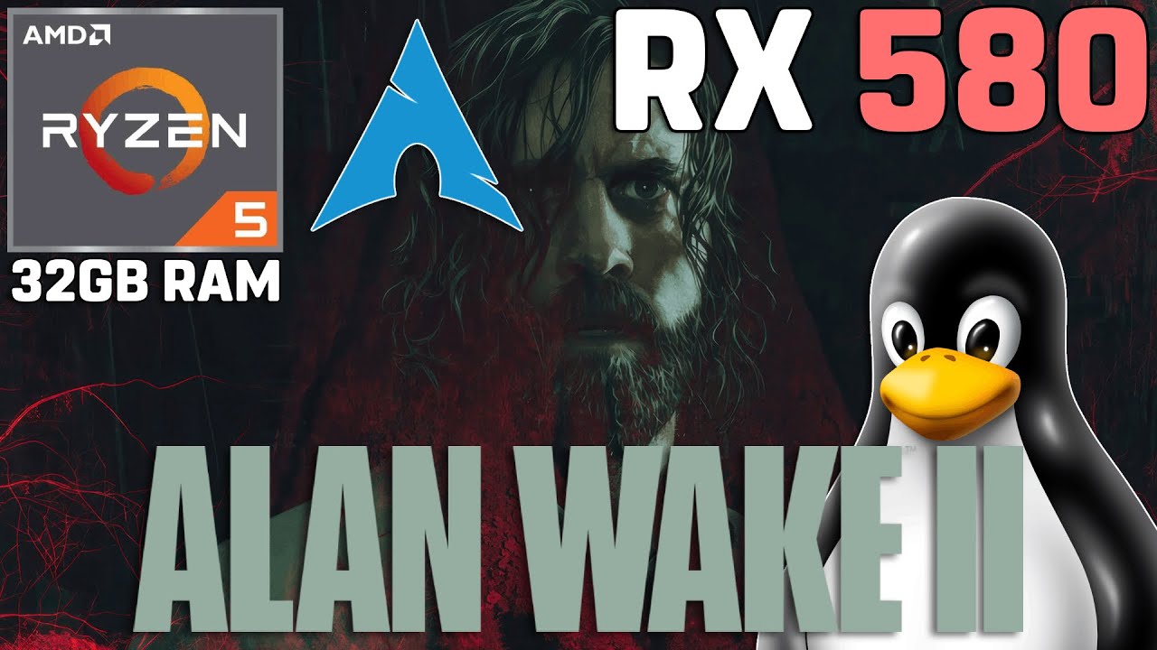 Alan Wake 2 on LINUX - R5 5600G + RX 580 8GB [Arch Linux] - YouTube