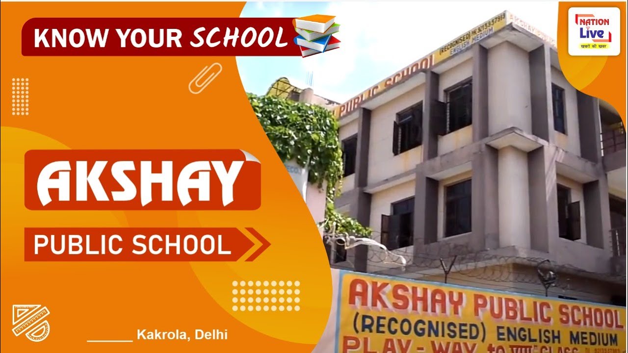 Akshay Public School || Kakrola || Delhi || KNOW YOUR SCHOOL || Nation ...