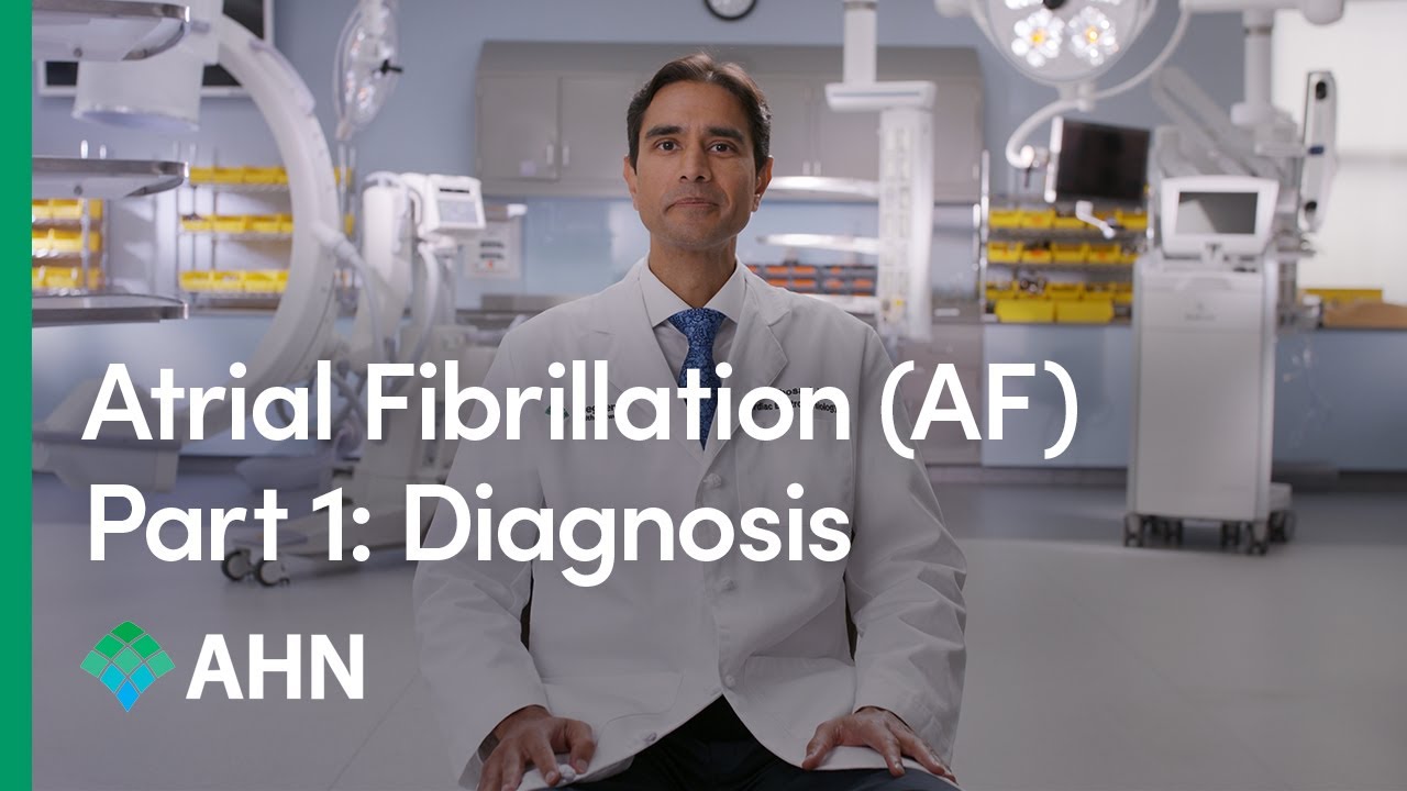 What Is Atrial Fibrillation (Afib) Part 1: Diagnosis | AHN ...