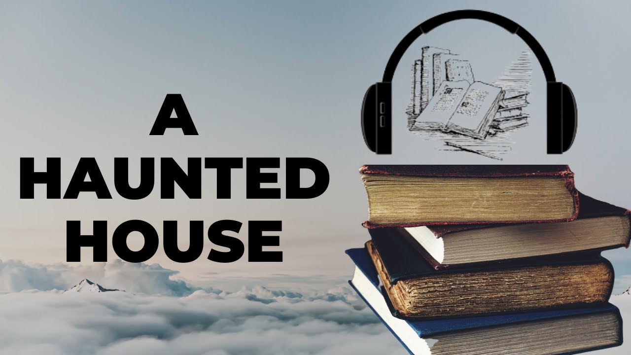 A Haunted House | Audiobook - YouTube