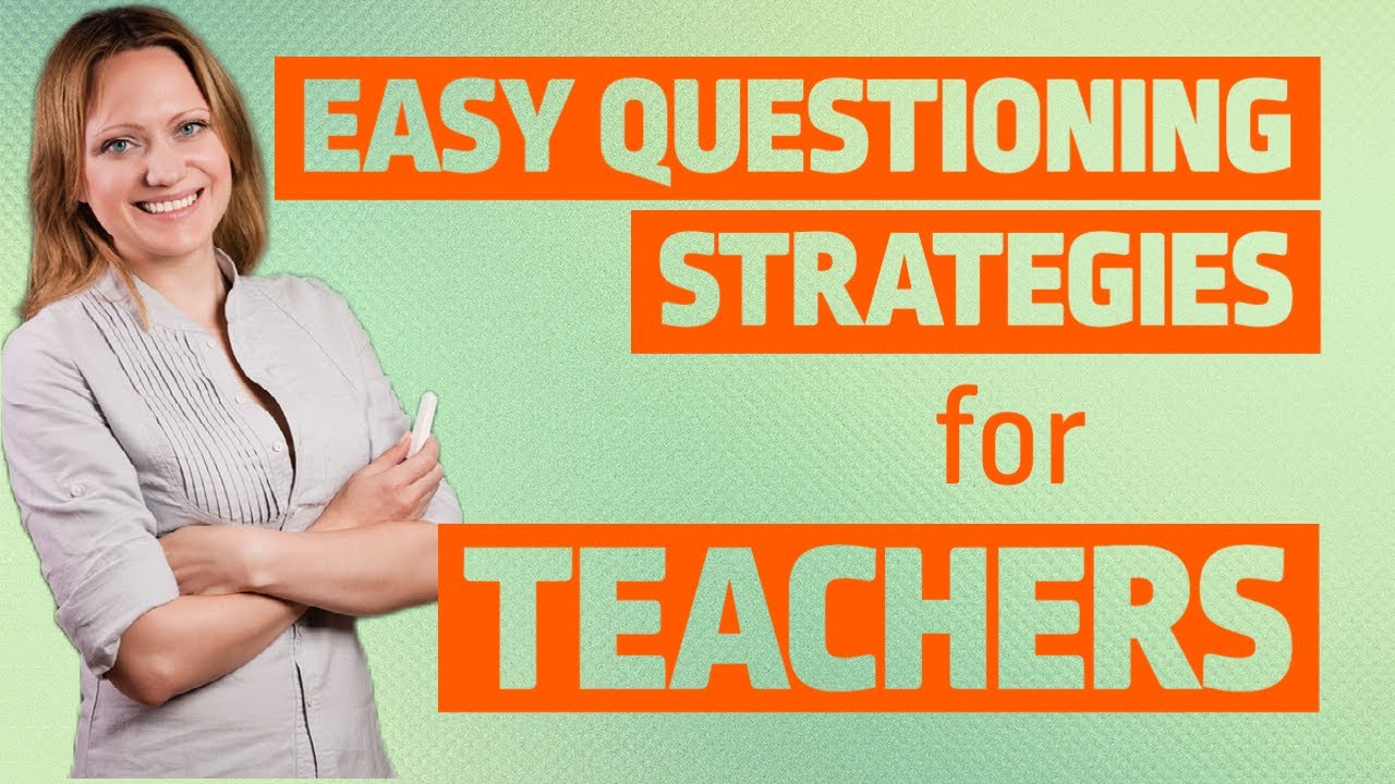 3 EASY Questioning Strategies For Teachers YouTube 3-easy-questioning-strategies-for-teachers-youtube