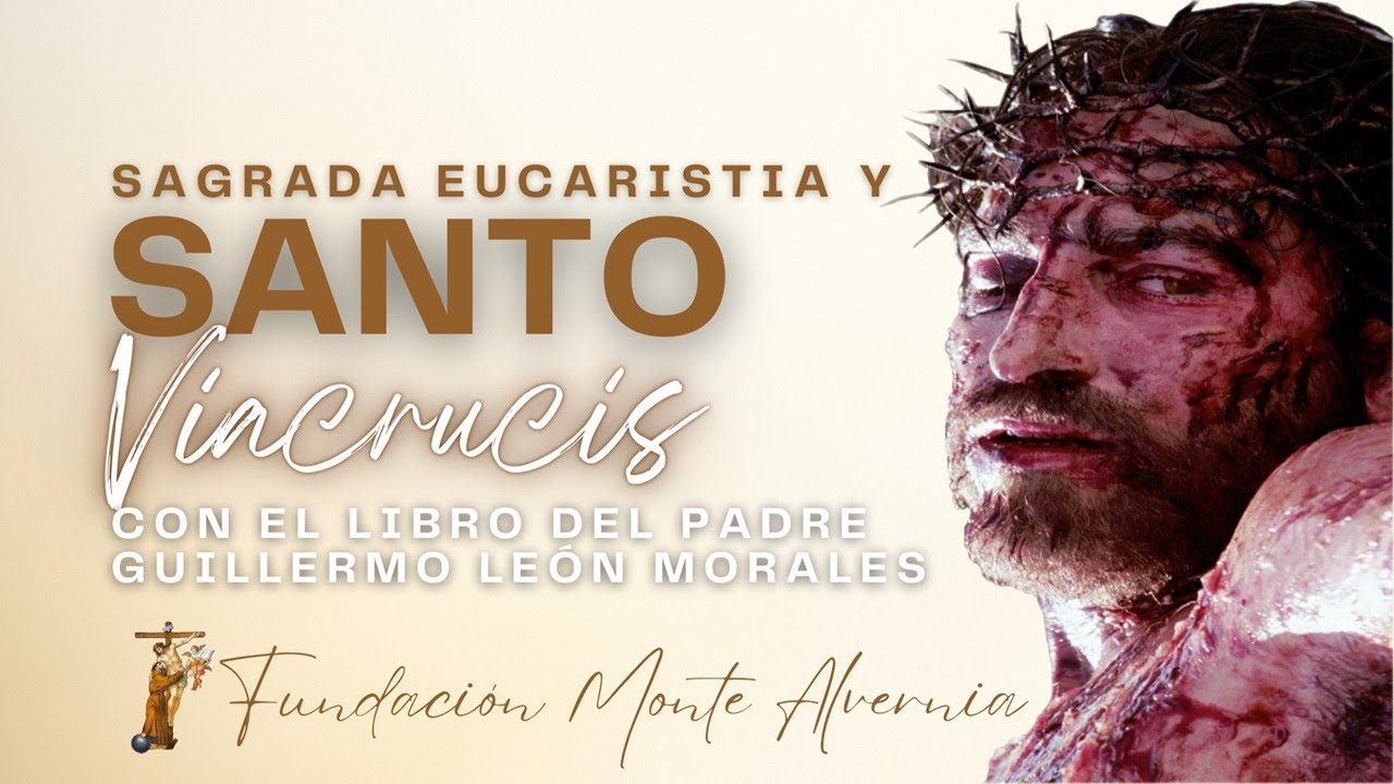 SANTA EUCARISTIA Y VIACRUCIS 11 D Abril del 2025 - Fundación Monte ...