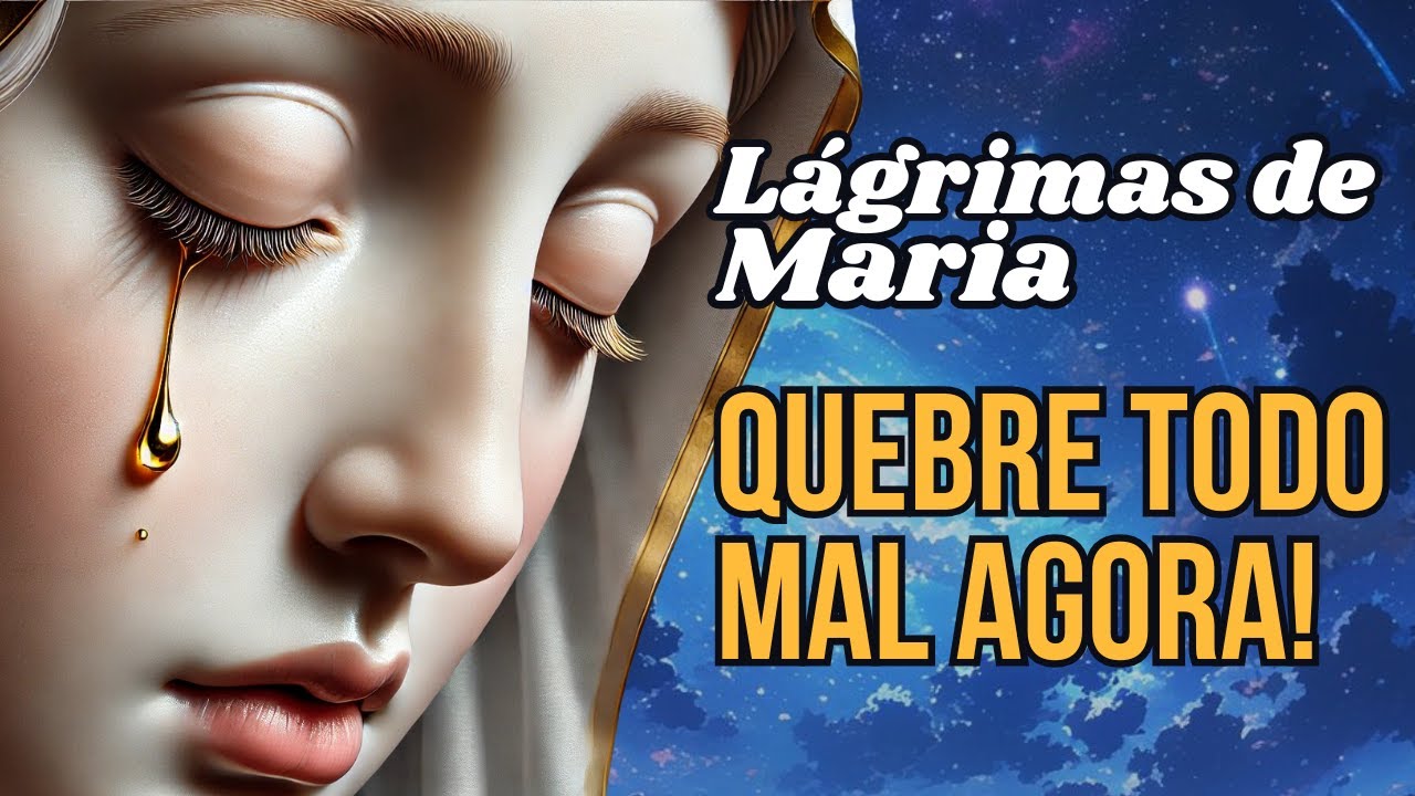 Lágrimas de Maria: Quebre Todo Mal Agora! #oração #devoção - YouTube