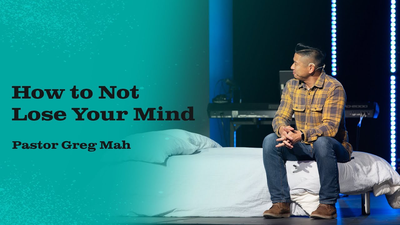 How to not Lose Your Mind - Pastor Greg Mah - YouTube