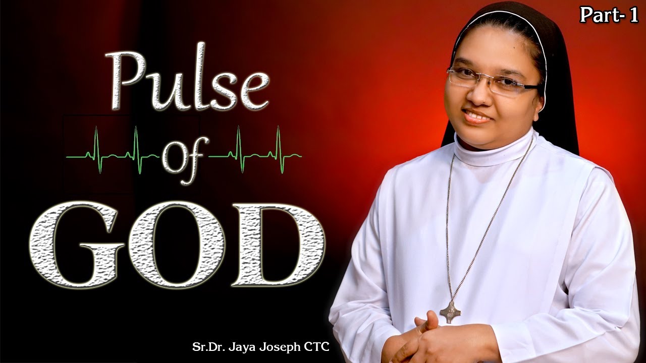 PULSE OF GOD || Sr.Dr.JAYA JOSEPH CTC || PART 1 - YouTube