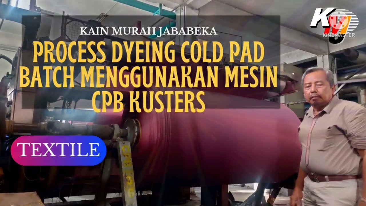 PROSES DYEING COLD PAD BATCH MENGGUNAKAN MESIN CPB KUSTERS DI PABRIK ...