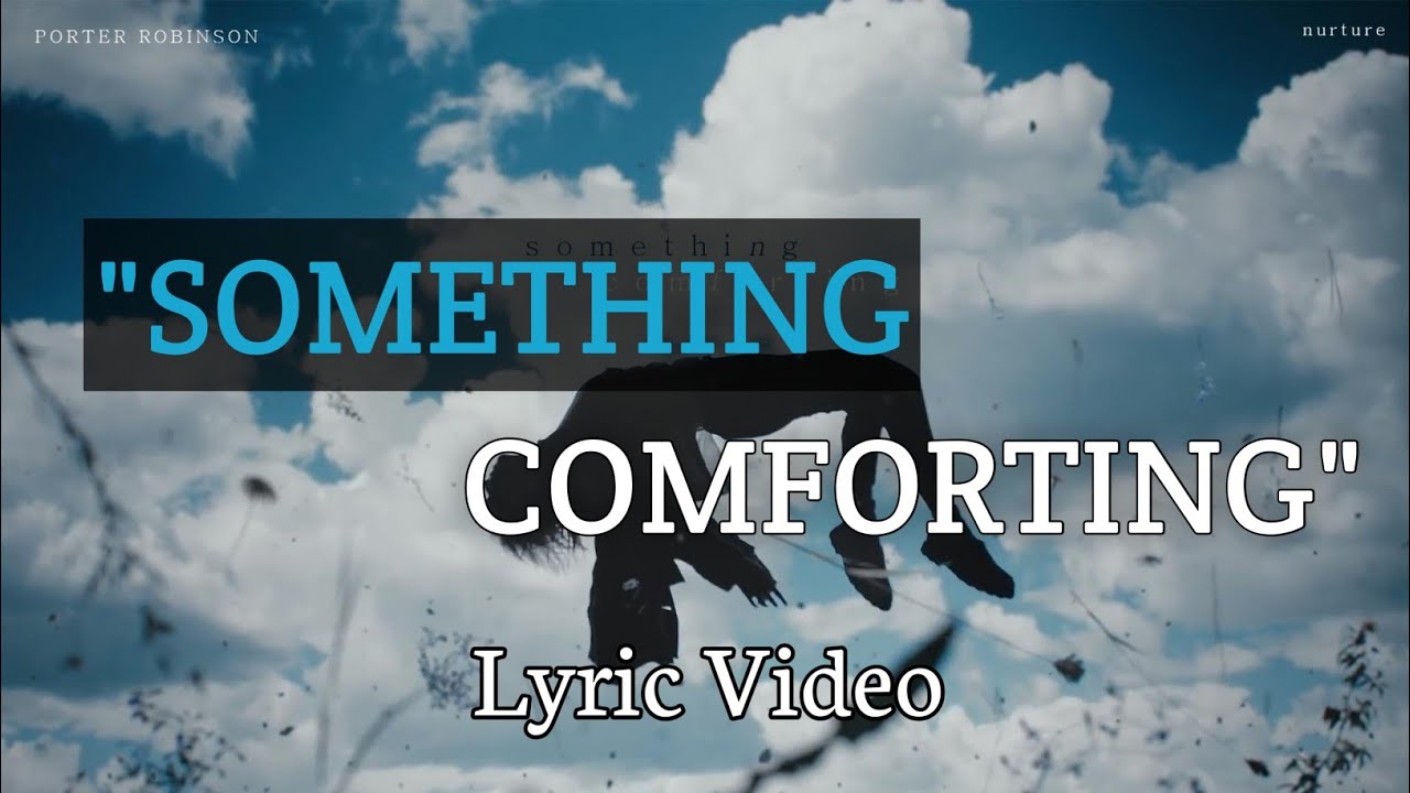 Porter Robinson - Something Comforting (Lyric) - YouTube
