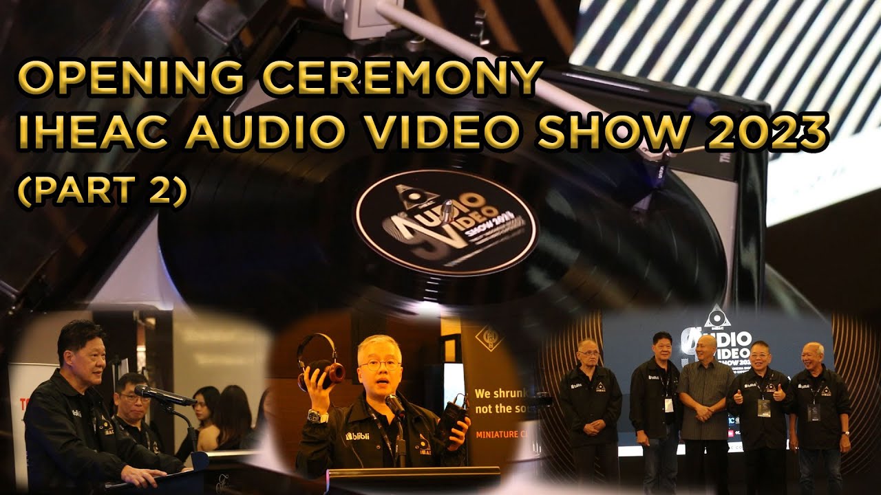 Opening Ceremony IHEAC AUDIO VIDEO SHOW 2023 (Part 2) - YouTube