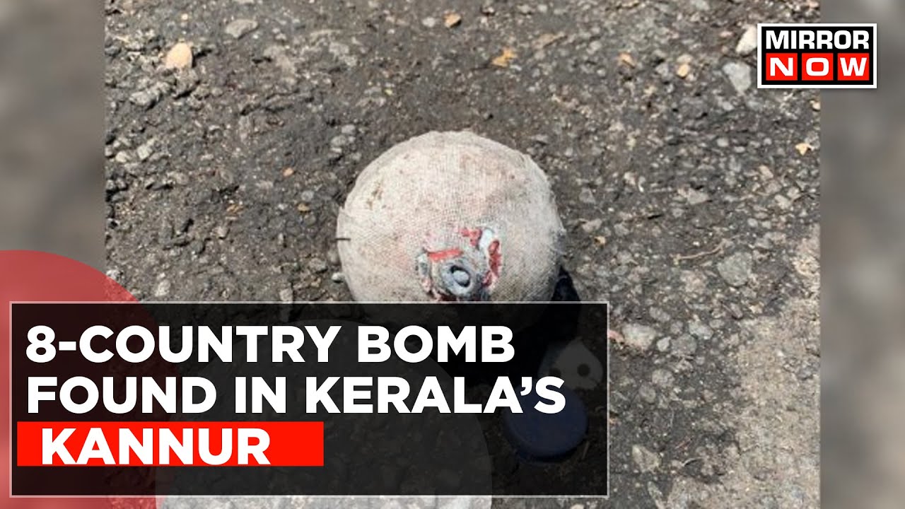 Exclusive: 8-High Capacity Country-Made Bombs Found In Kannur | Kerala ...