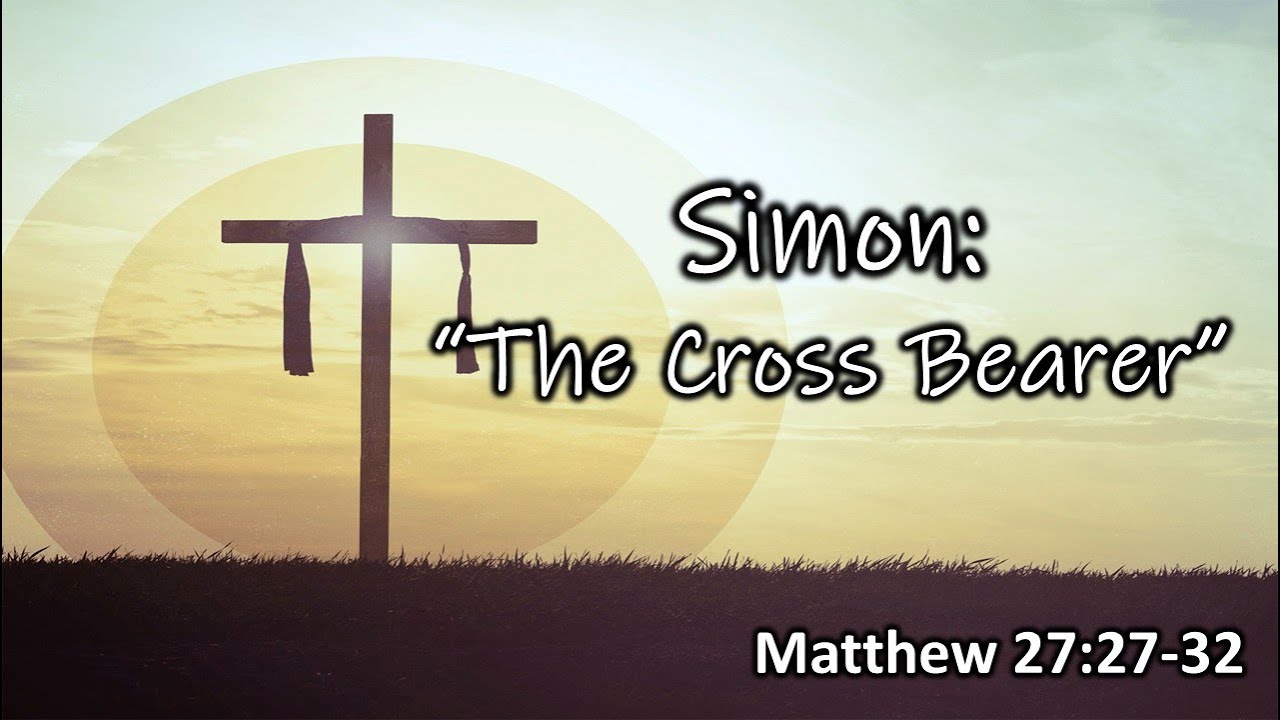 Simon: The Cross Bearer - Matthew 27:32 - YouTube