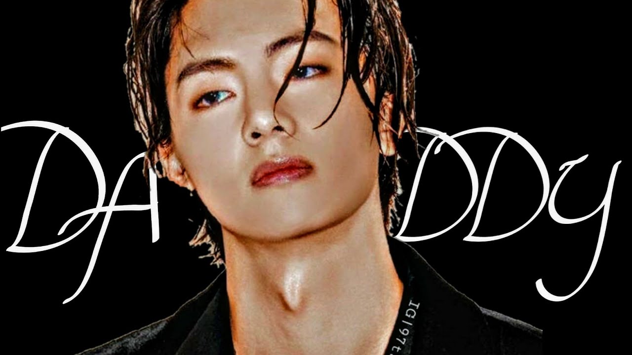 BTS TAEHYUNG DADDY [FMV] - YouTube