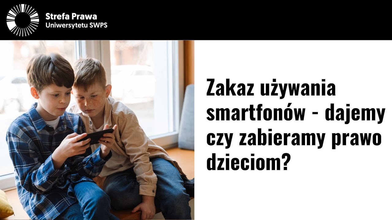 Zakaz używania smartfonów - dajemy czy zabieramy prawo dzieciom? Adam ...