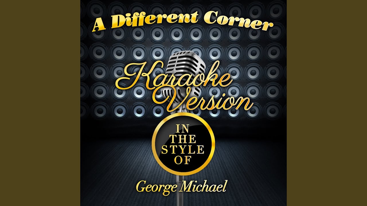 A Different Corner (In the Style of George Michael) (Karaoke Version ...