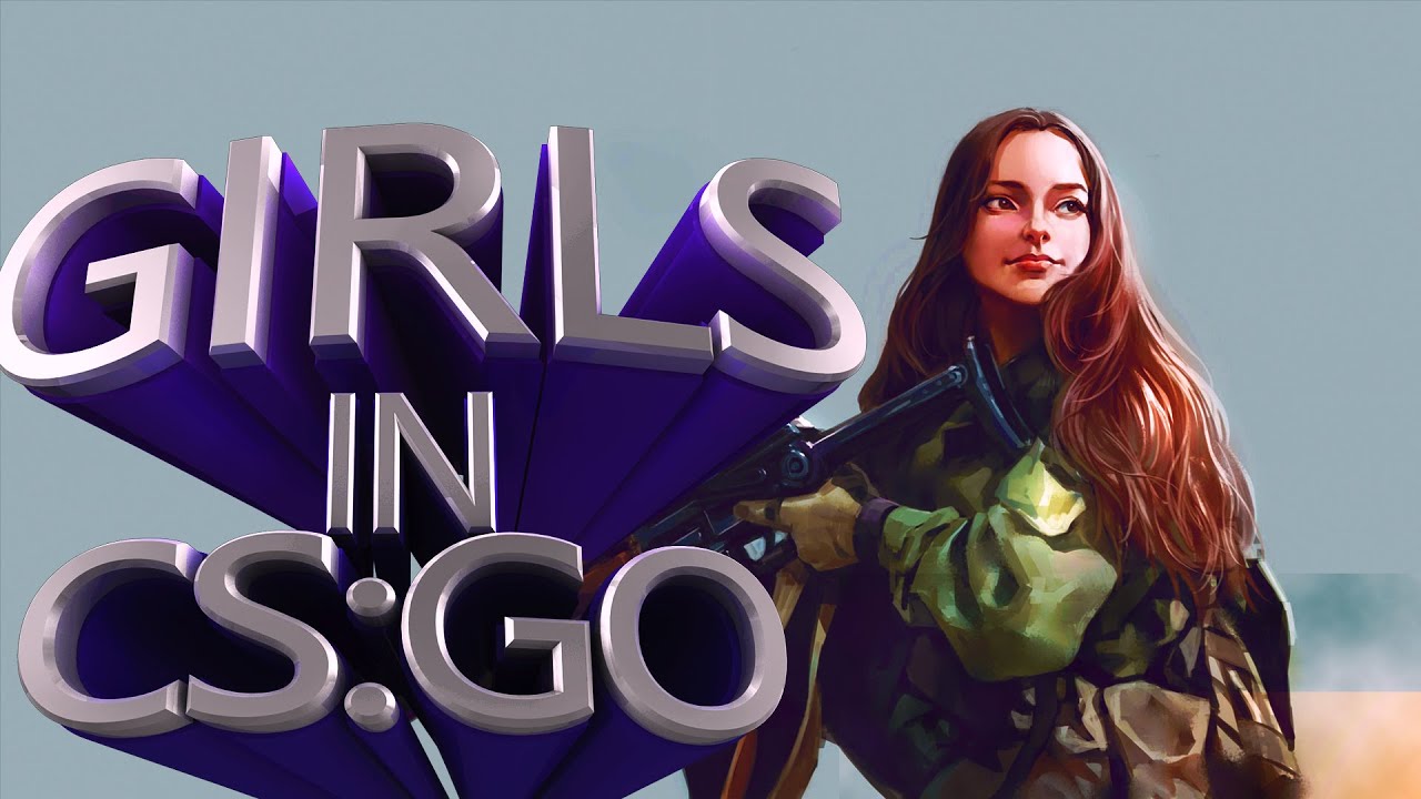 CS:GO #6 - GIRLS in CS:GO - YouTube