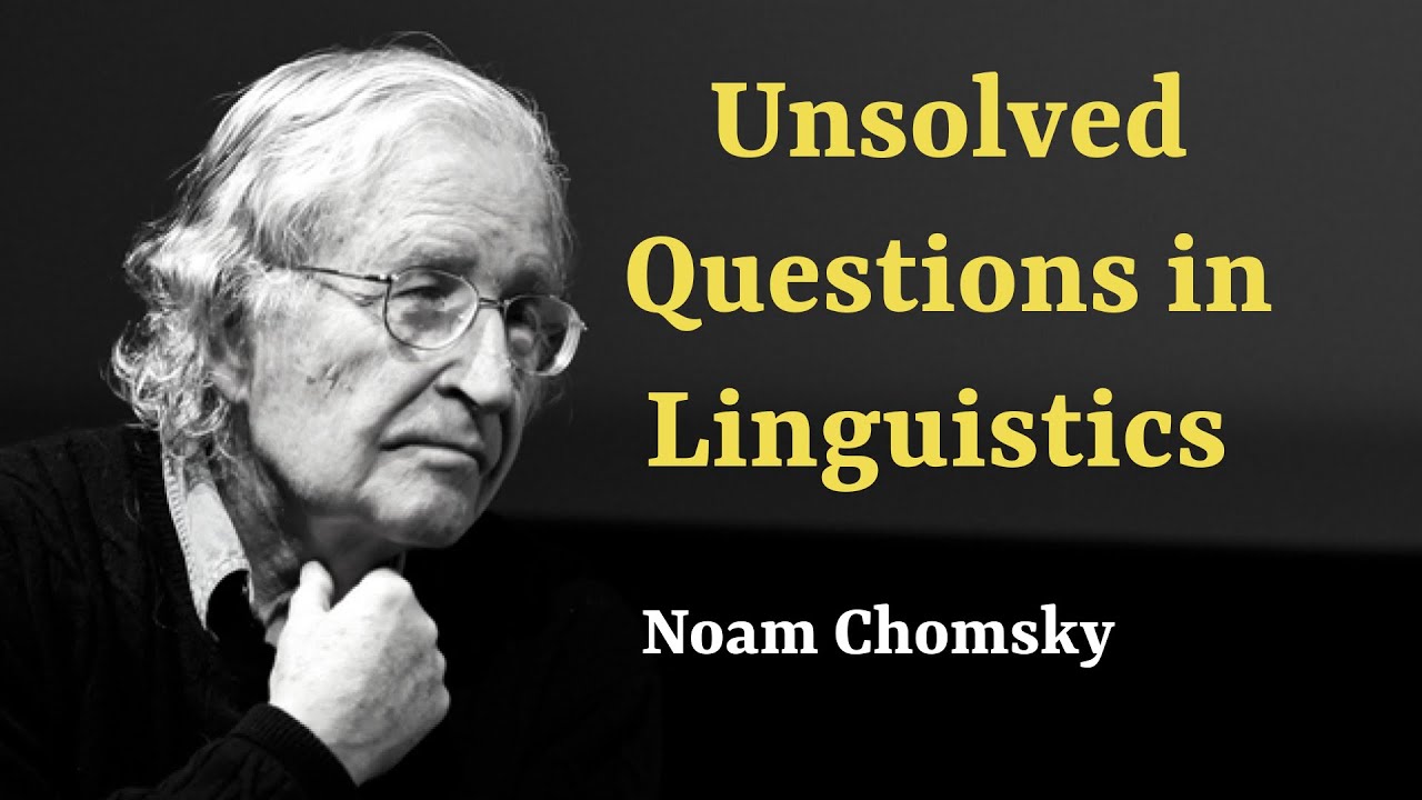 Noam Chomsky Major Problems And Unsolved ions In Linguistics Noam Chomsky Major Problems And Unsolved ions In Linguistics