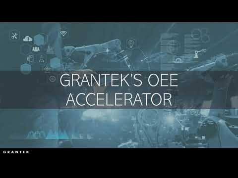 Grantek’s OEE Accelerator: Real-Time Operational Insights That Identify Improvement ...