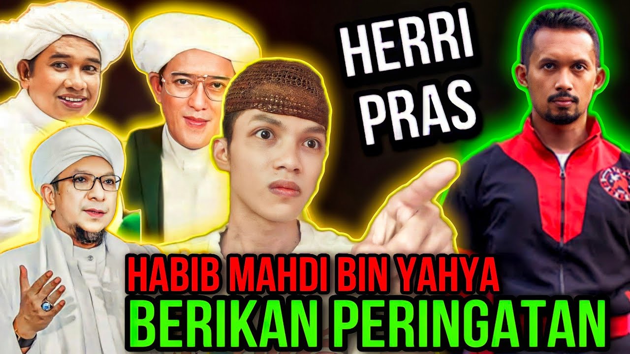 GAWAT ‼️ PERINGATAN UNTUK HERRI PRAS DARI HABIB MAHDI BIN YAHYA - YouTube
