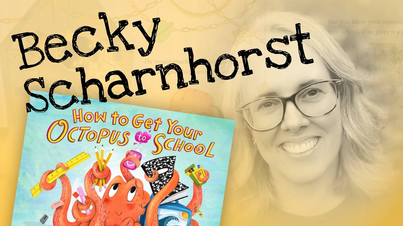 Becky Scharnhorst – How to Get Your Octopus to School | Picturebooking ...
