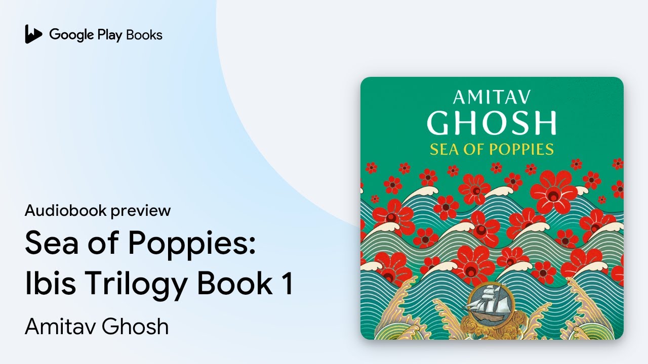 Sea of Poppies: Ibis Trilogy Book 1 by Amitav Ghosh · Audiobook preview ...