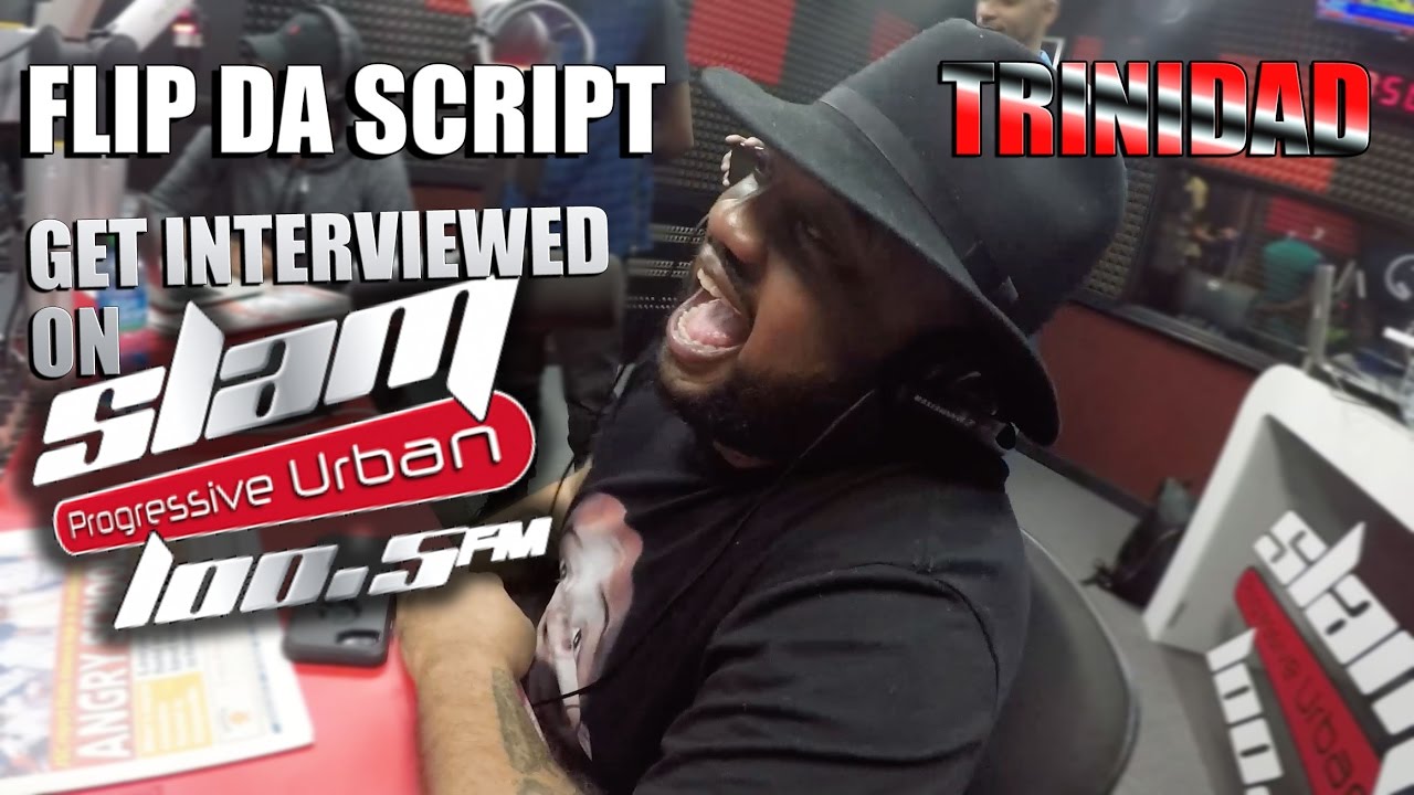 FLIP DA SCRIPT PODCAST - TRINIDAD TAKEOVER - LIVE FROM SLAM 100.5 - YouTube