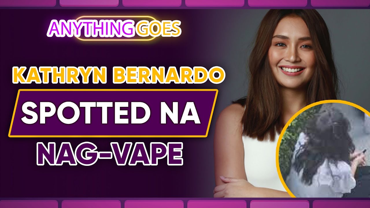 Kathryn Bernardo spotted na nag-vape - YouTube