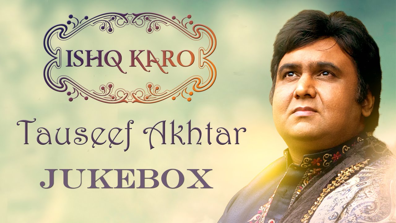 Ishq Karo (Full Album) - Tauseef Akhtar | Jukebox | Ghazal - YouTube