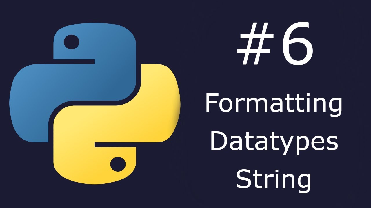 6 Formatting Datatypes And String Python Programming بايثون بالعربي 4096