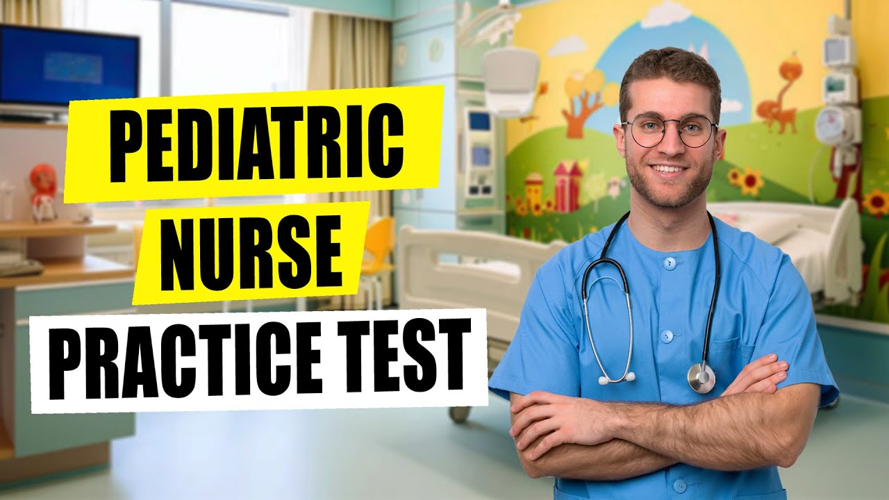 Pediatric Nurse Practice Test ️ Questions and Answers for Practitioners ...