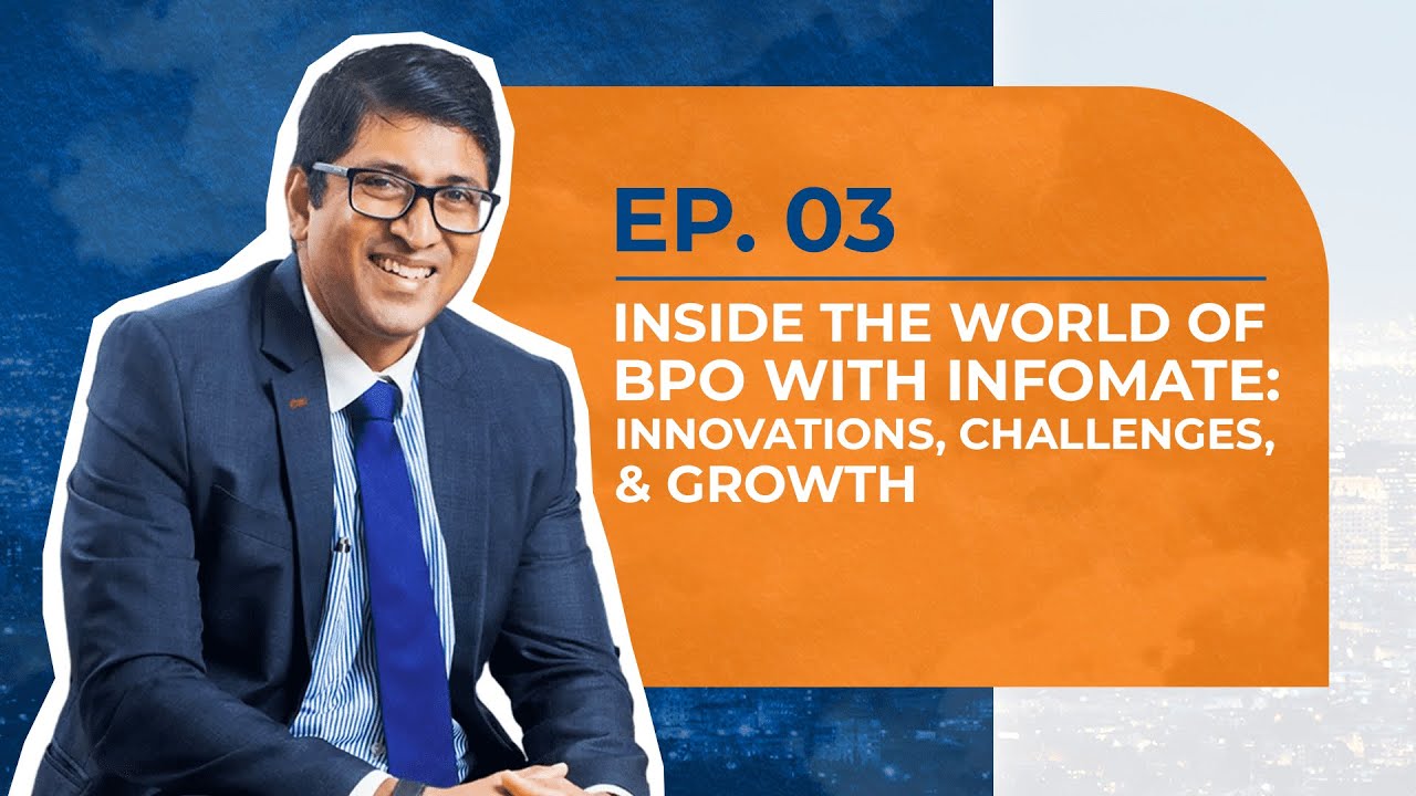 EP 3: Inside the World of BPO with Infomate: Innovations, Challenges ...