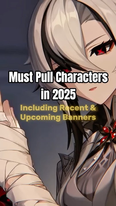 MUST PULL CHARACTERS IN 2025 | GENSHIN IMPACT - YouTube