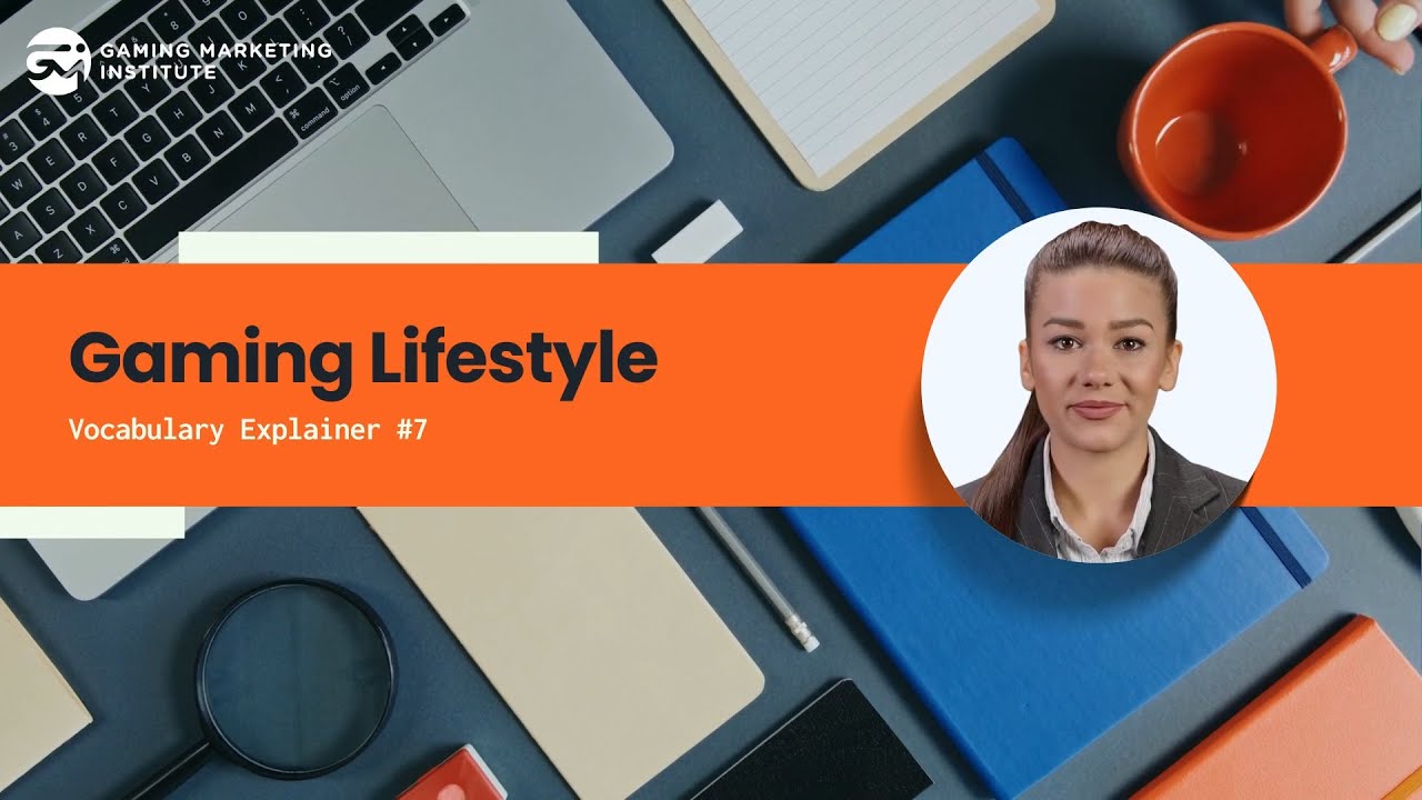 What is the Gaming Lifestyle? Vocabulary Explainer #7 - YouTube