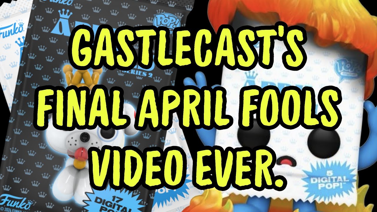 THE LAST GASTLECAST APRIL FOOLS VIDEO | FUNKO POP - YouTube