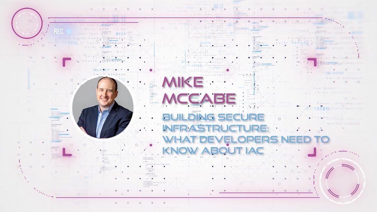 Mike McCabe - Building Secure Infrastructure: What developers need to know about IAC - YouTube
