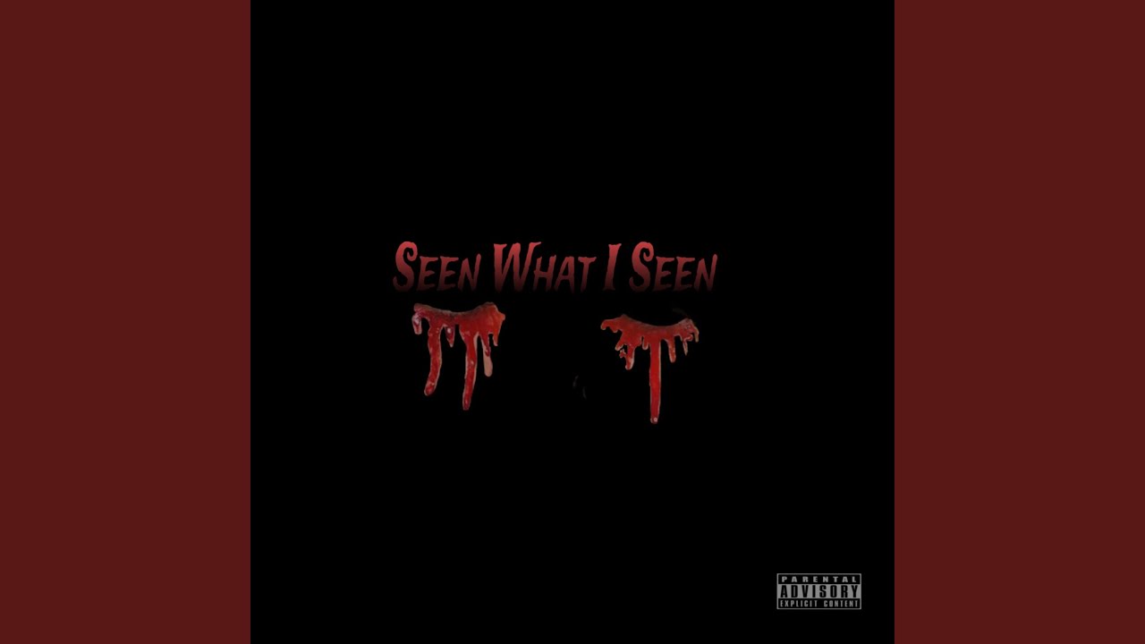 Seen What I Seen - YouTube