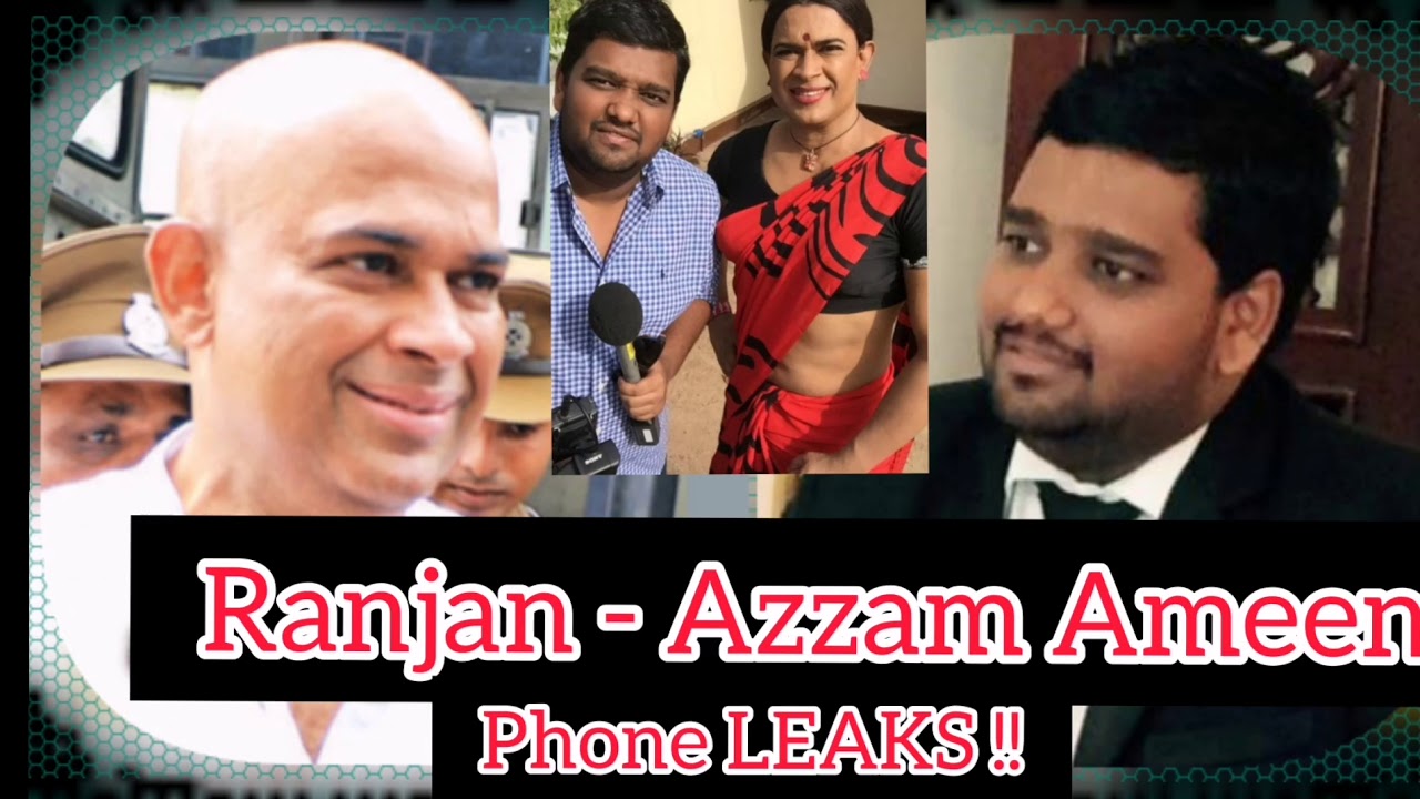 Ranjan Ramanayake - BBC Azzam Ameen phone leaks | Controversy | Sri ...