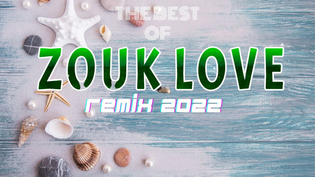 KOMPA ZOUK remix MIX 2022 ZOUK LOVE REMIX 2022 - PART 7 - YouTube