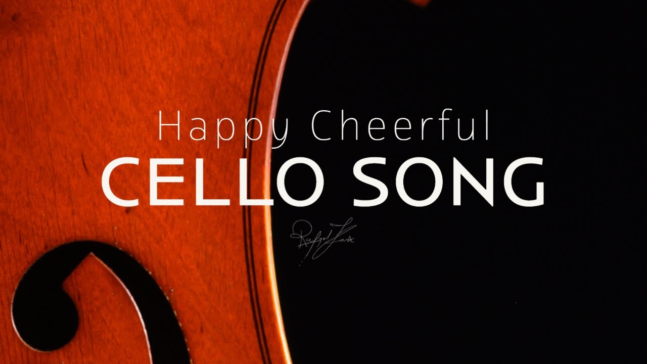 Happy Cheerful Cello Song | Positive Upbeat Background Music for Videos ...