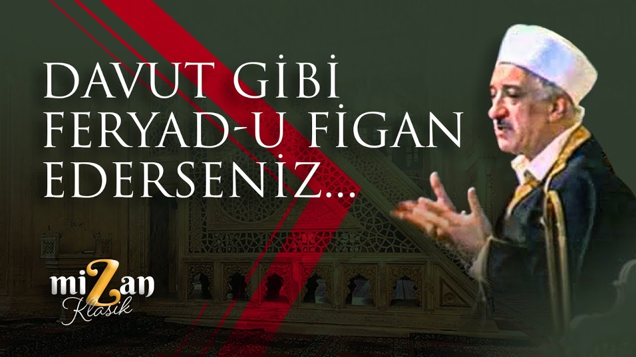 Davut gibi feryad u figan ederseniz... | M. Fethullah Gülen Hocaefendi ...