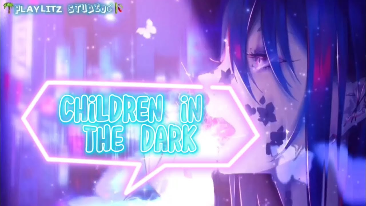 [Nightcore] Children In The Dark (AViVA) Lyrics - YouTube Music
