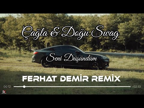 Susamışken Gönlüm Aşka Sevgiye ( Ferhat Demir Remix ) Çağla & Doğu Swag - Seni Düşündüm