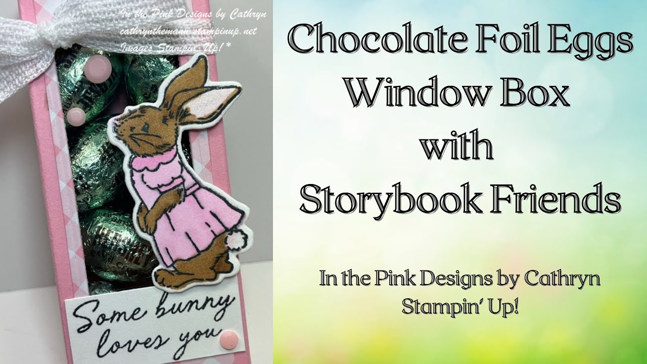 STORYBOOK FRIENDS FOIL CHOCOLATE EGG WINDOW BOX - Stampin' Up! - YouTube