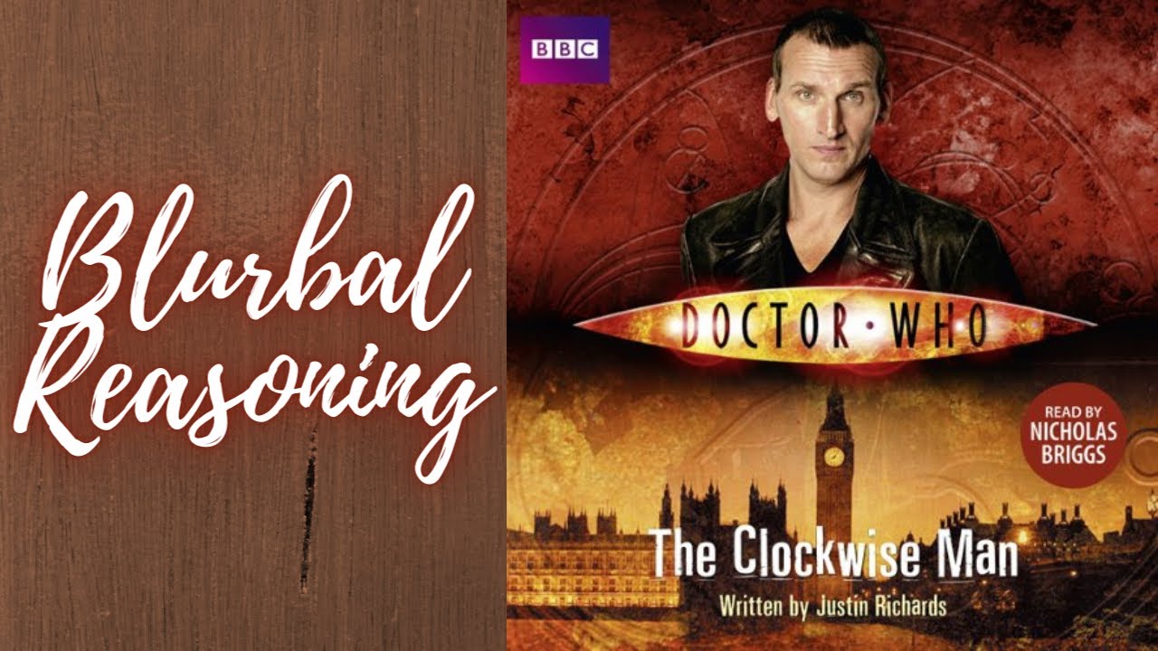 Blurbal Reasoning - The Clockwise Man by Justin Richards (Doctor Who ...