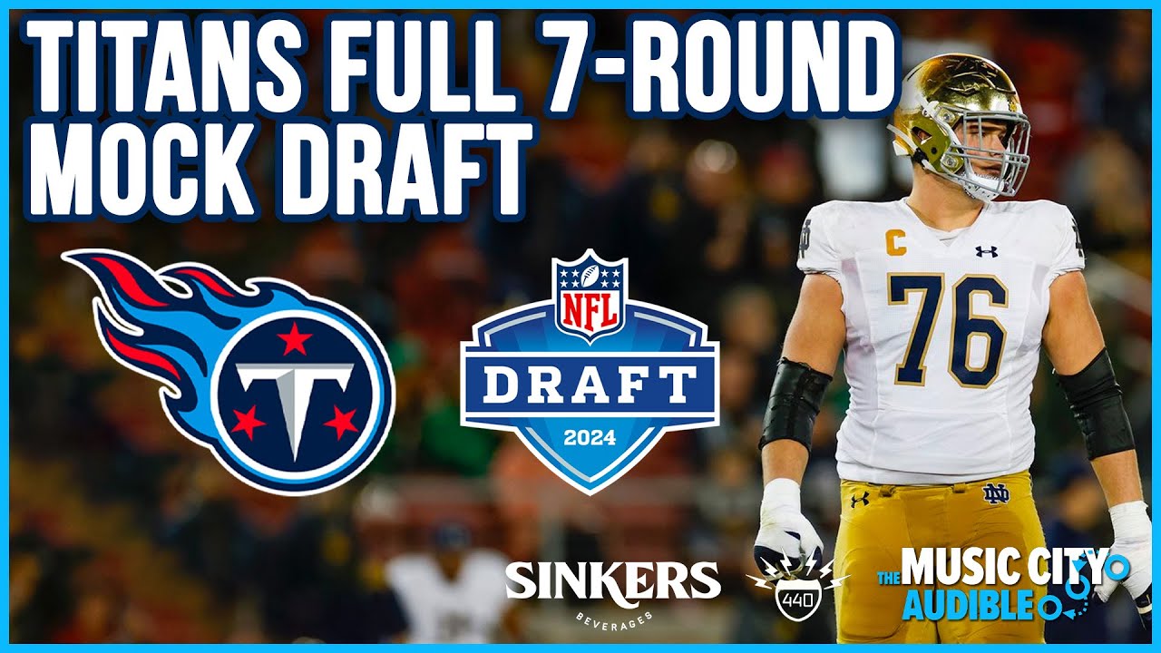 Titans FULL 7-Round Mock Draft (Post Free Agency) | MCA Titans Podcast ...