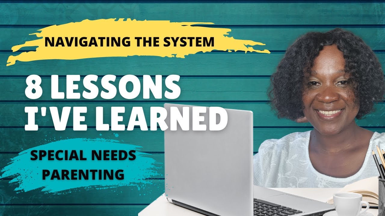 Navigating the Education System as a Special Needs Parent | 8 Lessons ...
