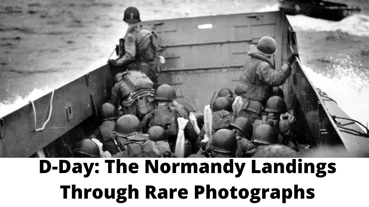 D-Day: The Normandy Landings Through Rare Photographs - YouTube