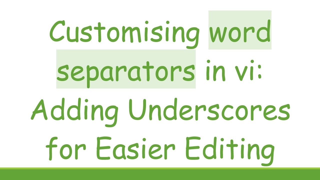 Customising word separators in vi: Adding Underscores for Easier ...