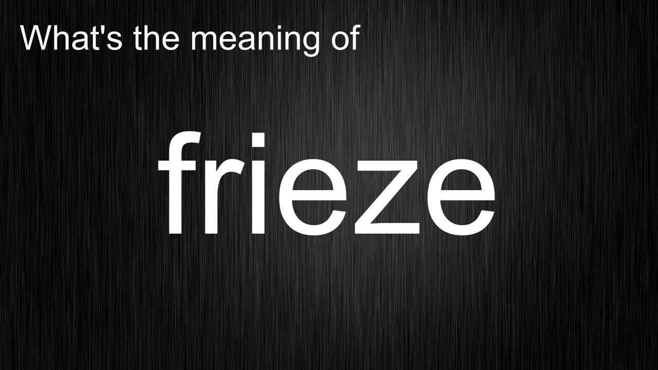 What's the meaning of "frieze", How to pronounce frieze? - YouTube