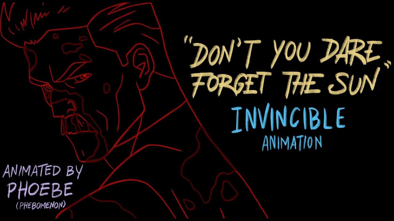 INVINCIBLE | Don't You Dare Forget The Sun (Animation) [SPOILERS ...