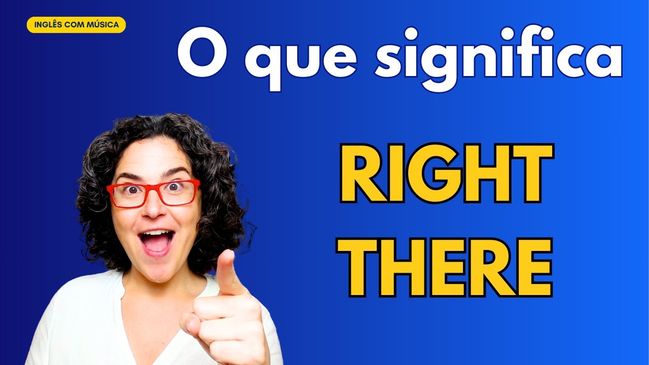 O que significa RIGHT THERE #reviewaicm #aprendainglescommusica - YouTube